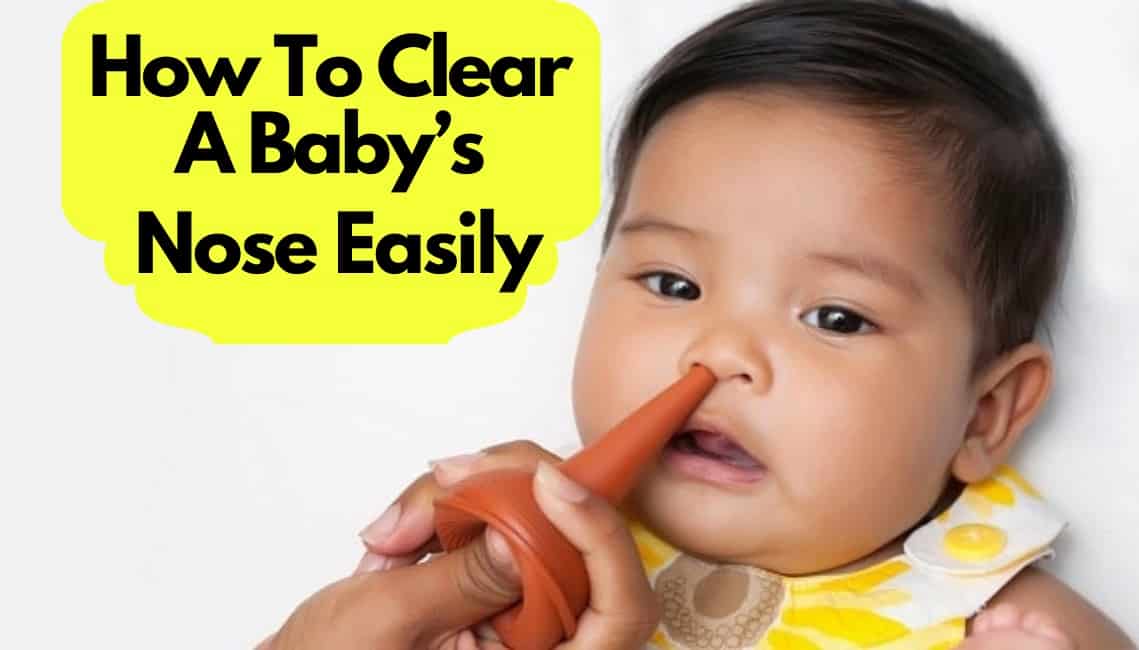 How To Clear A Baby’s Nose Easily – Babiesmata